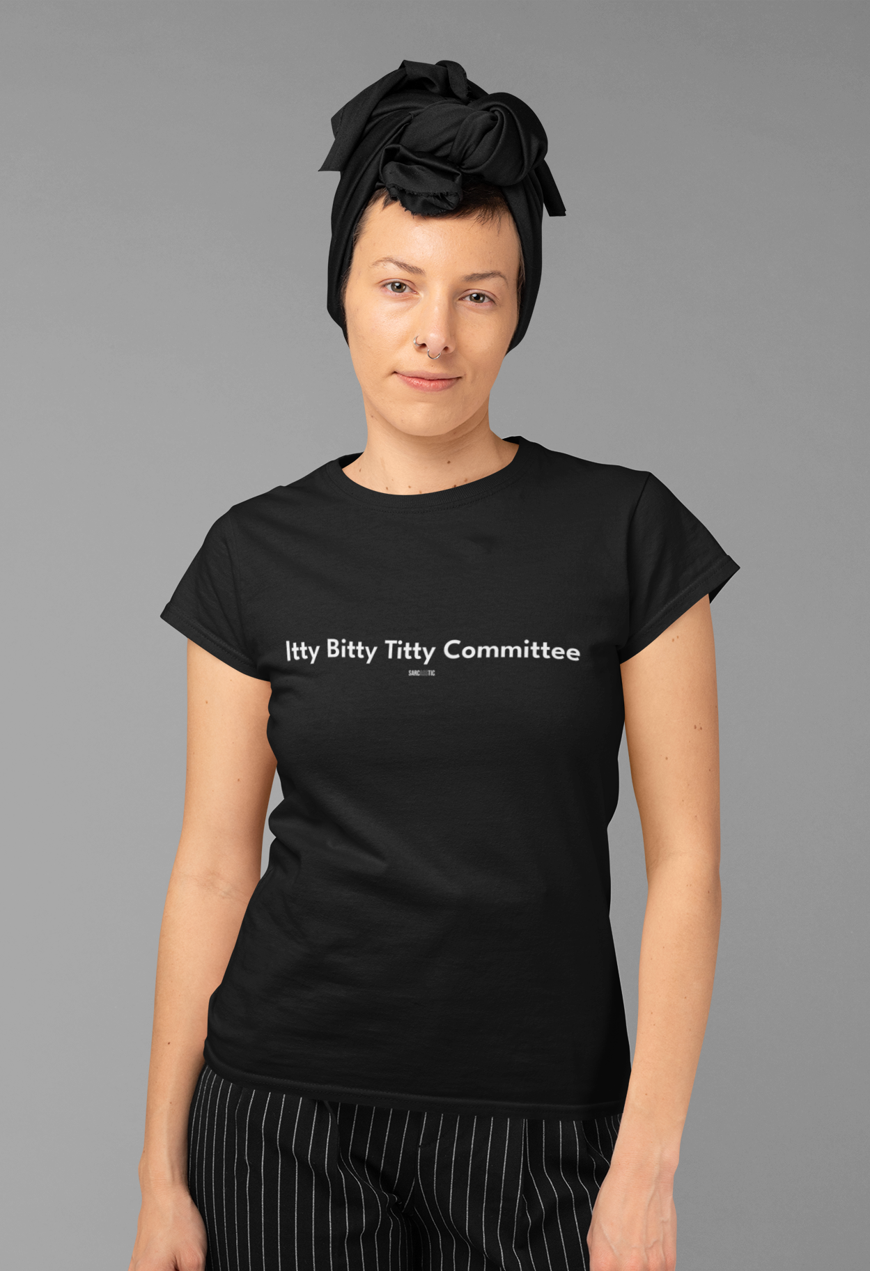 Itty Bitty Titty Commitee Sarcasstic